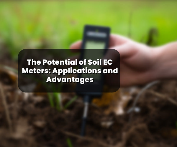 The Potential of Soil EC Meters | Herbal House